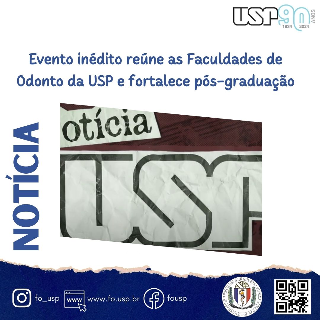 Evento inédito reúne as Faculdades de Odonto da USP e fortalece